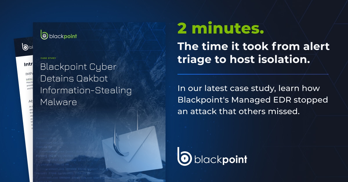Blackpoint Cyber Detains Qakbot Information Stealing Malware Case Study