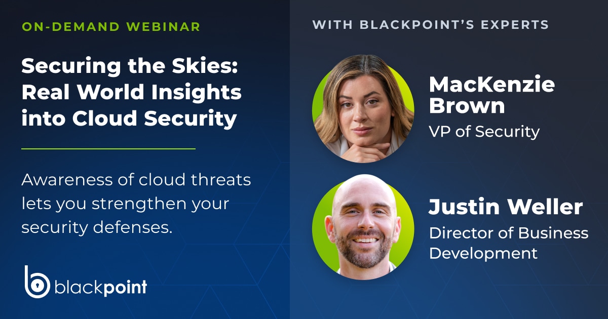 Blackpoint Cyber - Securing the Skies: Real World Insights into Cloud ...