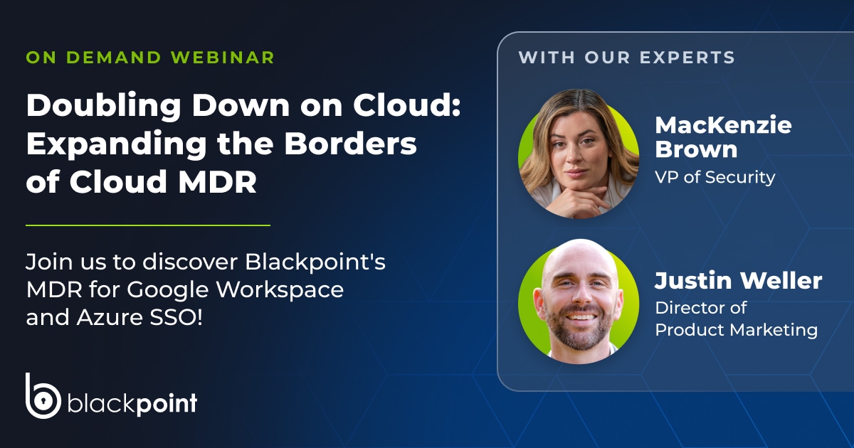 Blackpoint Cyber - Doubling Down on Cloud: Expanding the Borders of Cloud MDR