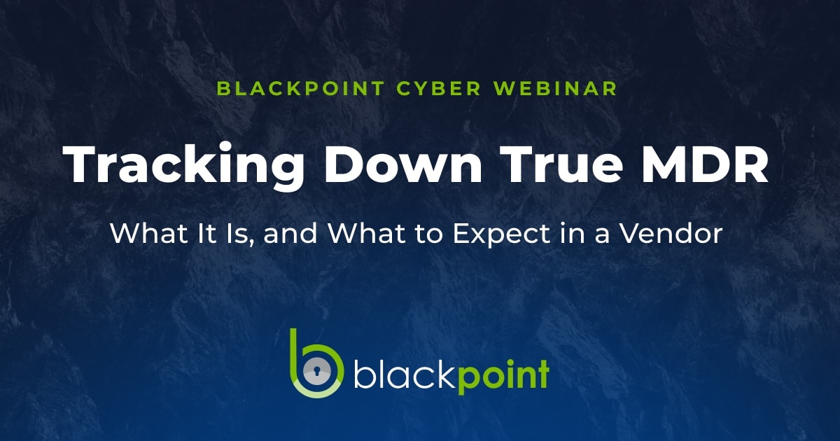 Blackpoint Cyber - Tracking Down True MDR