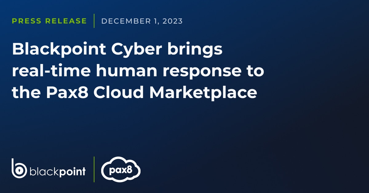 Blackpoint Cyber brings real-time human response to the Pax8 Cloud Marketplace - Blackpoint