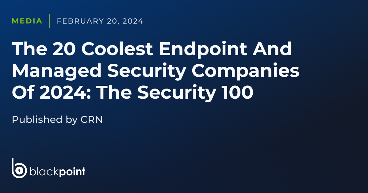 The 20 Coolest Endpoint And Managed Security Companies Of 2024: The ...