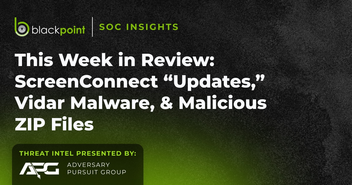 This Week in Review: ScreenConnect “Updates,” Vidar Malware ...