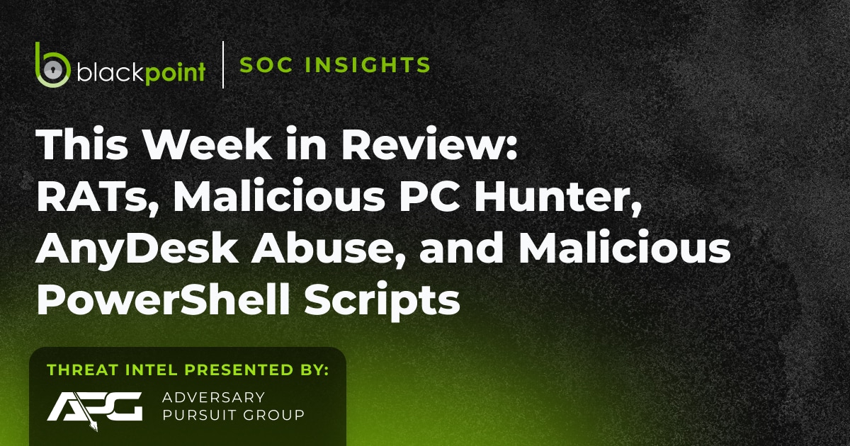 RATs, Malicious PC Hunter, AnyDesk Abuse, and Malicious PowerShell ...