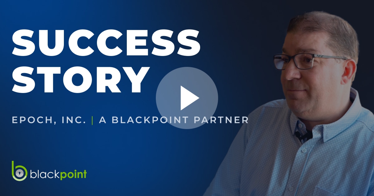 Blackpoint’s Response and Containment A Game-Changer for Epoch, Inc - Blackpoint