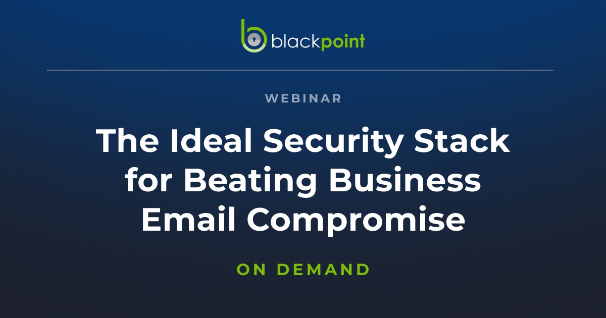 Blackpoint Cyber - The Ideal Security Stack for Beating Business Email ...