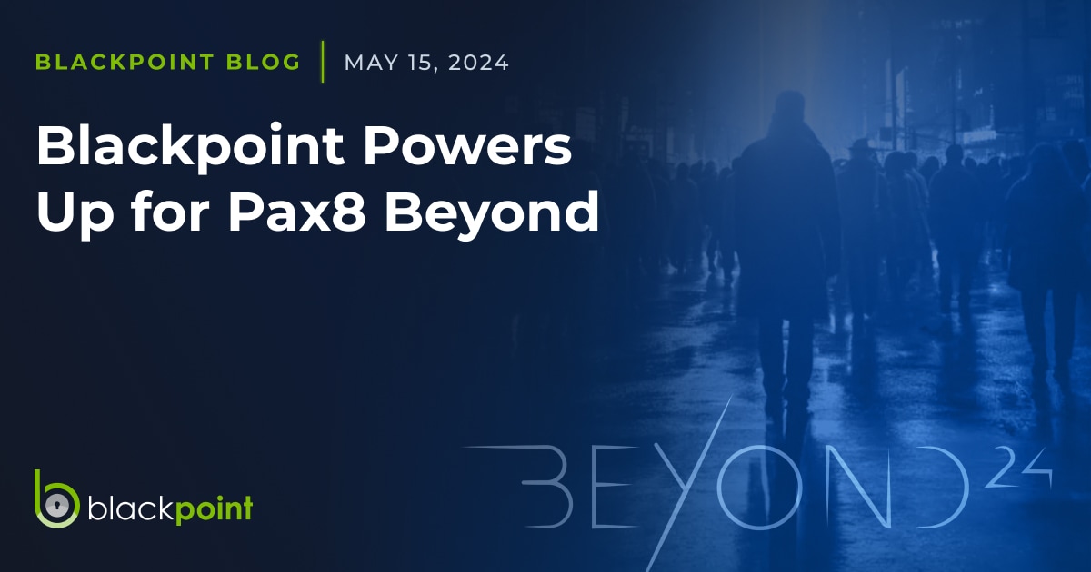 Blackpoint Powers Up for Pax8 Beyond - Blackpoint