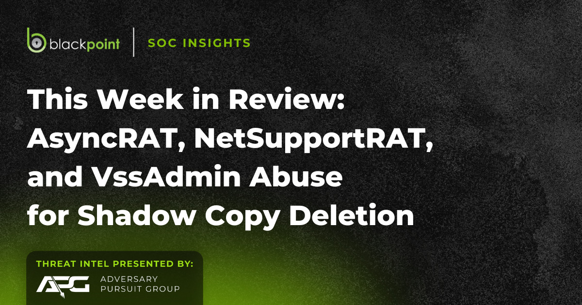 AsyncRAT, NetSupport RAT & VssAdmin Shadow Copies Deletion