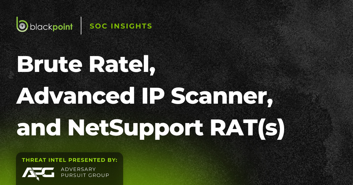 Brute Ratel, Advanced IP Scanner, & NetSupport RAT | Incident Analysis