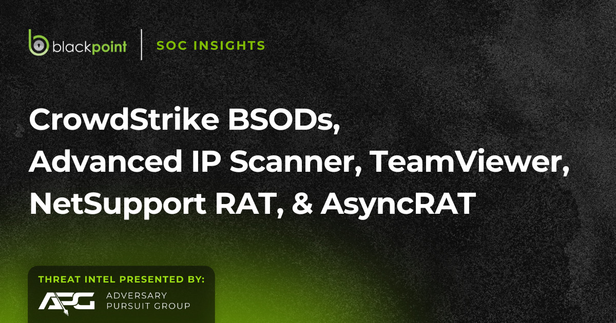 CrowdStrike BSOD, Advanced IP Scanner, and RATs | APG Intel