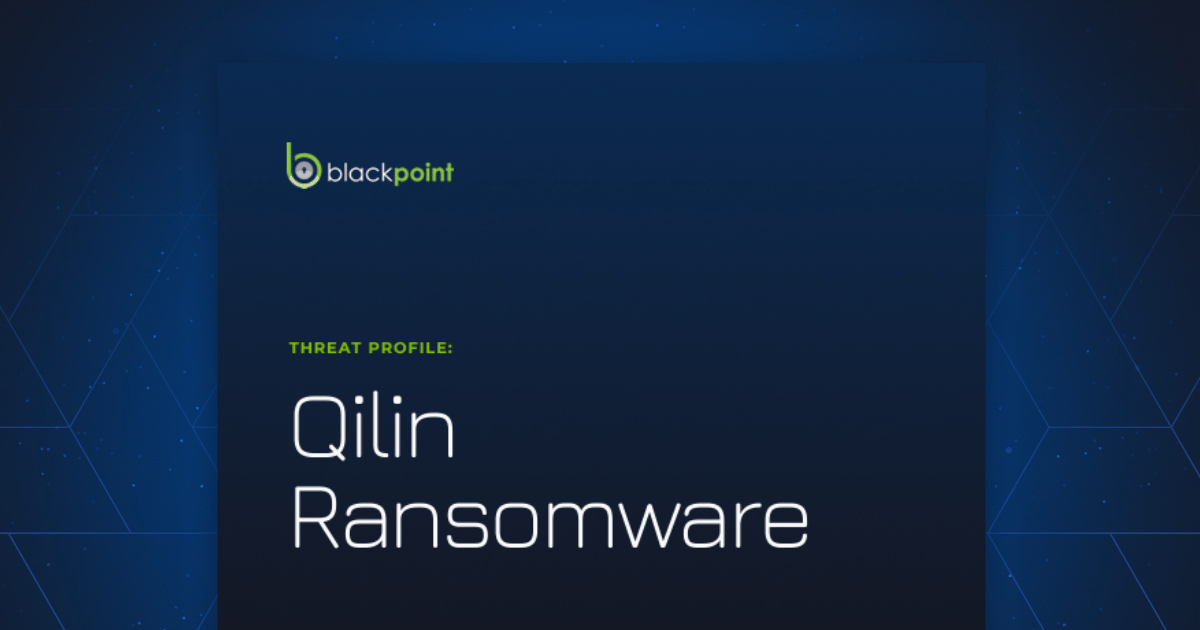 Qilin Ransomware | Complete Threat Profile from Blackpoint's APG