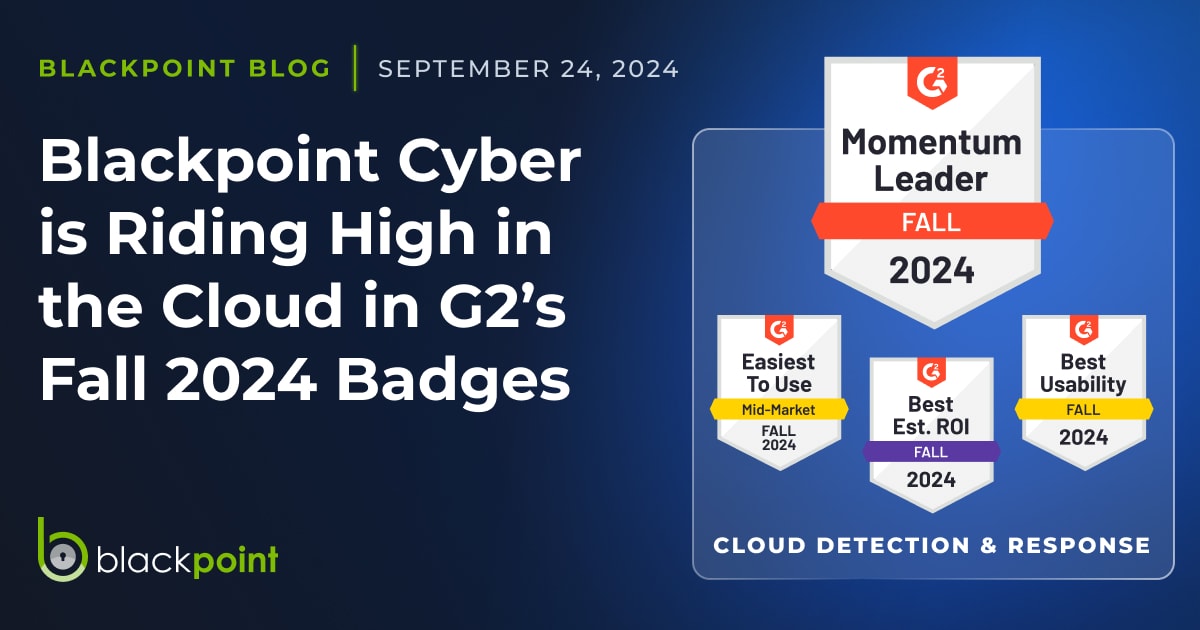 G2 Fall 2024 Badges - Blackpoint CyberBlackpoint Cyber is Riding High ...