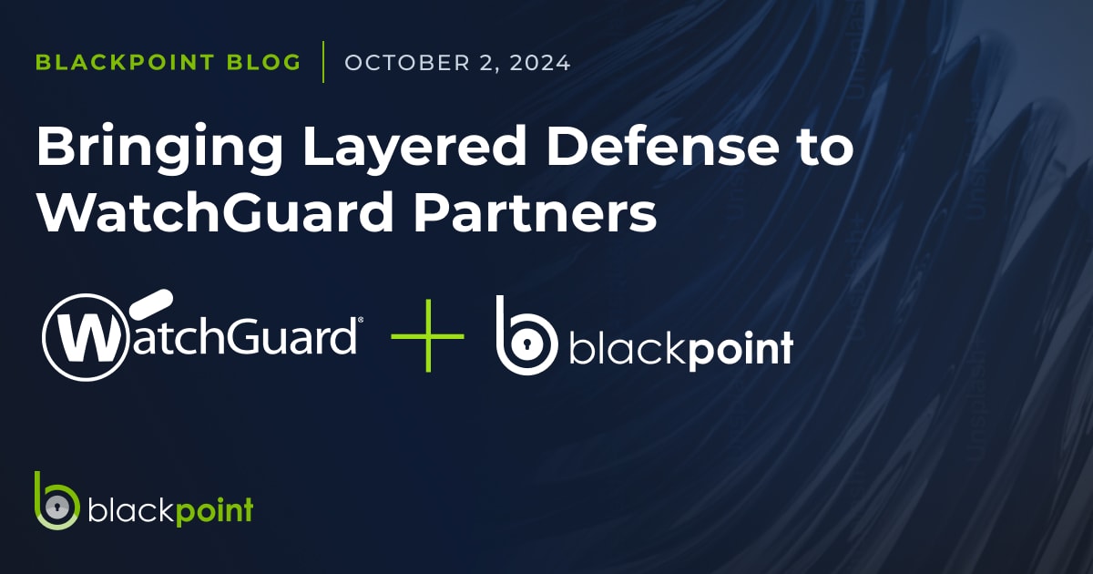 Bringing Layered Defense to WatchGuard Partners - Blackpoint