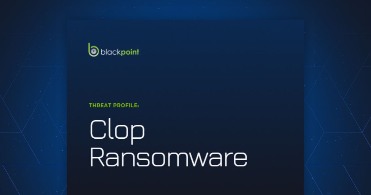 Clop Ransomware - Blackpoint